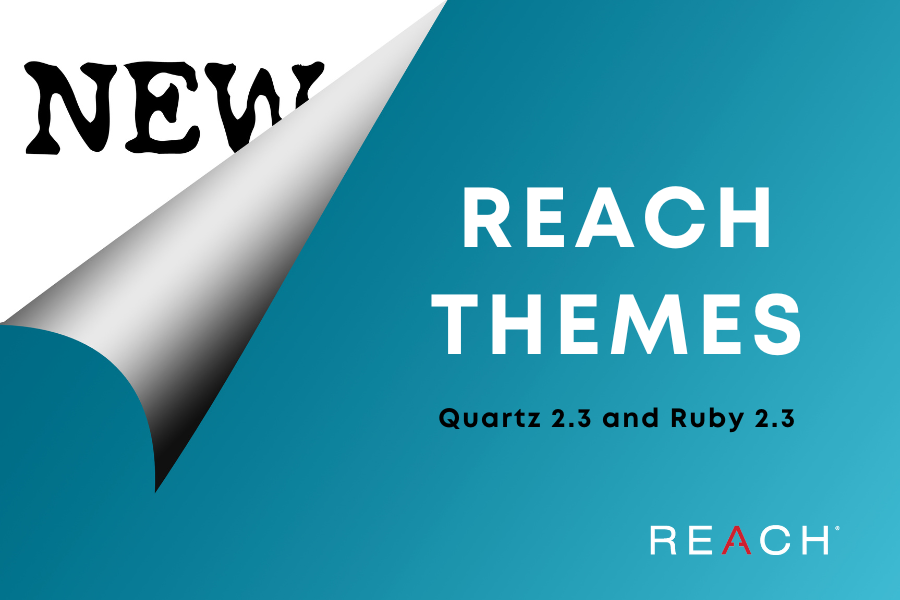 New Themes Available - REACH®